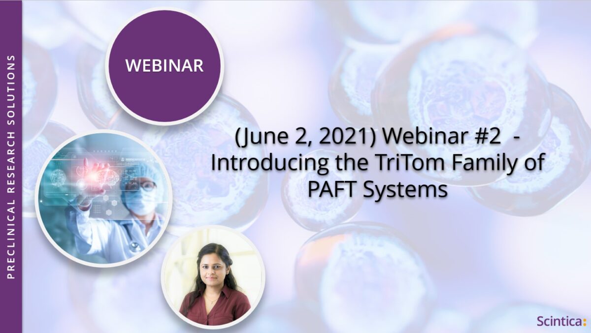 Webinar 2 Introducing the TriTom Family of PAFT Systems - Scintica